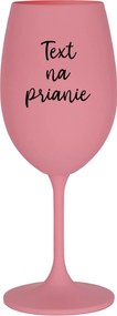TEXT NA PRIANIE - ružový pohár na víno 350 ml