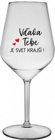 VĎAKA TEBE JE SVET KRAJŠÍ! - priehľadný nerozbitný pohár na víno 470 ml