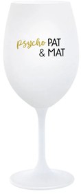 PSYCHO PAT&MAT - bílá  sklenice na víno 350 ml