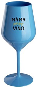 MÁMA POTŘEBUJE VÍNO - modrá nerozbitná sklenice na víno 470 ml