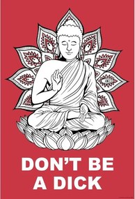 Plakát, Obraz - Buddha - Dont Be a Dick, (61 x 91.5 cm)