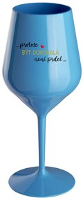 ...PROTOŽE BÝT DOKONALÁ NENÍ PRDEL... - modrá nerozbitná sklenice na víno 470 ml