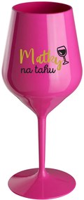 MATKY NA TAHU - růžová nerozbitná sklenice na víno 470 ml