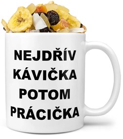 Hrnek Nejdřív kávička (Náplň hrníčku: Tropická směs)