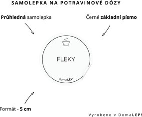 FLEKY - omyvatelná samolepka na dózu, výběr rozměrů Ø 5 cm / 5 x 5 cm / 6 x 8 cm | DomaLEP tvar: KOLEČKO, barva: PRŮHLEDNÁ - ČERNÉ písmo, velikost: Ø 5 cm - tučné písmo