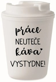 PRÁCE NEUTEČE, KÁVA VYSTYDNE! - bílý termohrnek 300 ml