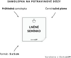 LNĚNÉ SEMÍNKO - omyvatelná samolepka na dózu, výběr rozměrů Ø 5 cm / 5 x 5 cm / 6 x 8 cm | DomaLEP tvar: ČTVEREC, barva: PRŮHLEDNÁ - ČERNÉ písmo, velikost: š. 5 cm x v. 5 cm - tučné písmo