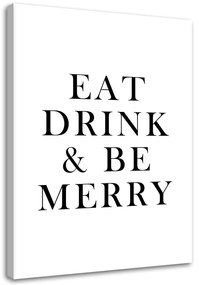 Gario Obraz na plátně Typografie jíst, pít a být veselý Rozměry: 40 x 60 cm