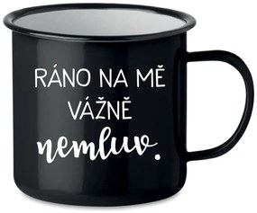 RÁNO NA MĚ VÁŽNĚ NEMLUV. - černý plecháček 350 ml