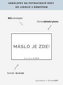 MÁSLO JE ZDE!  - Samolepka s rámečkem na dózy do lednice, 6 x 4 cm