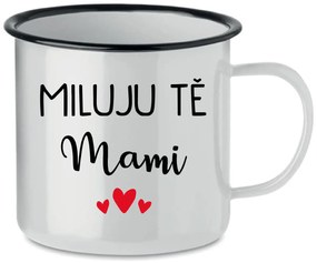 MILUJU TĚ MAMI - bílý plecháček 350 ml