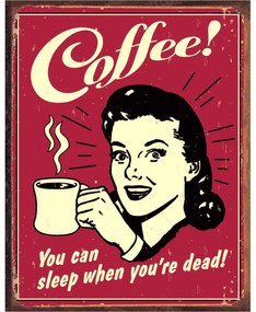 Plechová cedule Coffee - Sleep when Dead 40cm x 32 cm