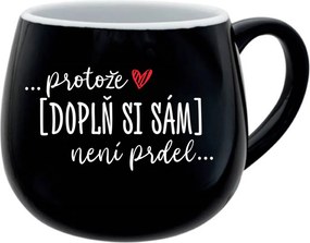 Personalizovaný keramický buclatý hrneček - ... protože [doplň si sám] není prdel ...