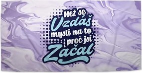 Sablio Ručník Než se vzdáš, mysli na to, proč jsi začal - 50x100 cm