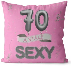 Polštář Stále sexy – růžový (Velikost: 40 x 40 cm, věk: 70)