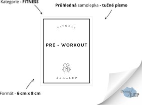 PRE - WORKOUT - Samolepka na dózu pro fitness doplňky - DomaLEP tvar: ČTVEREC, barva: PRŮHLEDNÁ - ČERNÉ písmo, velikost: š. 5 cm x v. 5 cm - tučné písmo