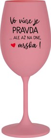 VO VÍNE JE PRAVDA...ALE AŽ NA DNE, MRŠKA! - ružový pohár na víno 350 ml