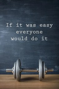 Plakát, Obraz - Motivation - If It Was Easy Everyone Would Do It, (91.5 x 61 cm)