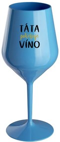 TÁTA POTŘEBUJE VÍNO - modrá nerozbitná sklenice na víno 470 ml