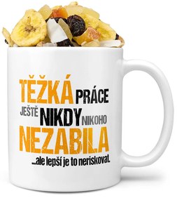 Hrnek Těžká práce (Náplň hrníčku: Tropická směs)