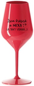 JSEM KRÁSNÁ A SEXY! (A TAKY VDANÁ...) - červená nerozbitná sklenice na víno 470 ml