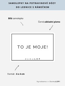 TO JE MOJE! - Samolepka s rámečkem na dózy do lednice, 6 x 4 cm