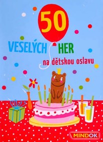 MINDOK HRA 50 Veselých her na dětskou oslavu *SPOLEČENSKÉ HRY* mn154