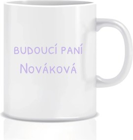 Personalizovaný klasický bílý keramický hrníček 300 ml - budoucí paní