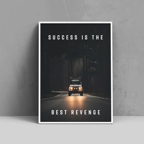 Pixada Success The Best Revenge - motivační obraz Velikost: B2 - 50x70 cm, Volba rámu: s černým rámem