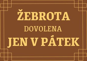 Plechová cedule Žebrota dovolena jen v pátek Velikost: A4 (30 x 20 cm)