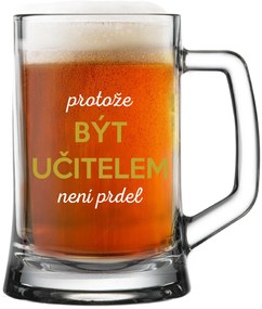 PROTOŽE BÝT UČITELEM NENÍ PRDEL - pivní sklenice 0,5 l