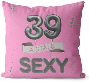 Polštář Stále sexy – růžový (Velikost: 40 x 40 cm, věk: 39)