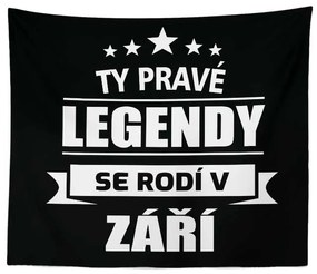 Sablio Deka Ty pravé legendy se rodí v září: 150x120 cm