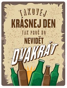 Retro plechové cedule Plechová cedule Takovej krásnej den BU30059
