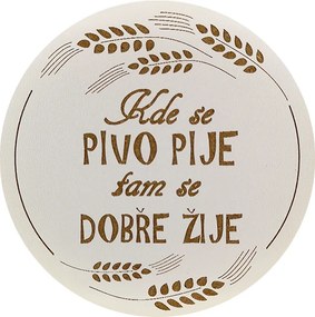 AMADEA Dřevěný podtácek kulatý Pivo text "kde se pivo pije tam se dobře žije", pr. 10,5 cm