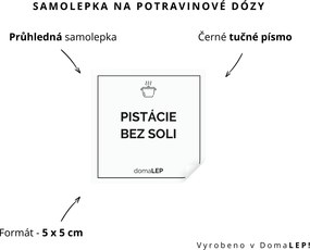 PISTÁCIE BEZ SOLI - omyvatelná samolepka na dózu, výběr rozměrů Ø 5 cm / 5 x 5 cm / 6 x 8 cm | DomaLEP tvar: ČTVEREC, barva: PRŮHLEDNÁ - ČERNÉ písmo, velikost: š. 5 cm x v. 5 cm - tučné písmo