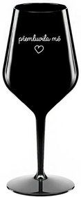 PŘEMLUVILA MĚ - černá nerozbitná sklenice na víno 470 ml