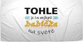 Sablio Ručník Tohle je ta nejlepší babička na světě - 30x50 cm