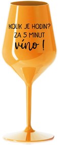 KOLIK JE HODIN? ZA 5 MINUT VÍNO! - oranžová nerozbitná sklenice na víno 470 ml