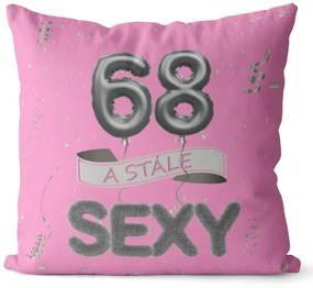 Polštář Stále sexy – růžový (Velikost: 55 x 55 cm, věk: 68)