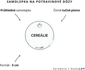 CEREÁLIE - omyvatelná samolepka na dózu, výběr rozměrů Ø 5 cm / 5 x 5 cm / 6 x 8 cm | DomaLEP tvar: KOLEČKO, barva: PRŮHLEDNÁ - ČERNÉ písmo, velikost: Ø 5 cm - tučné písmo