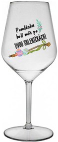POMLÁZKA BOLÍ MÍŇ PO DVOU SKLENIČKÁCH! - čirá nerozbitná sklenička na víno 470 ml